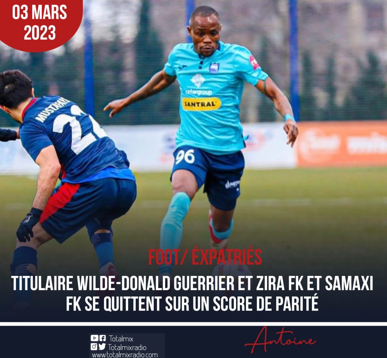 FOOTBALL – ÉXPATRIÉS : ZIRA FK ET SAMAXI FK DOS À DOS – Totalmix Radio