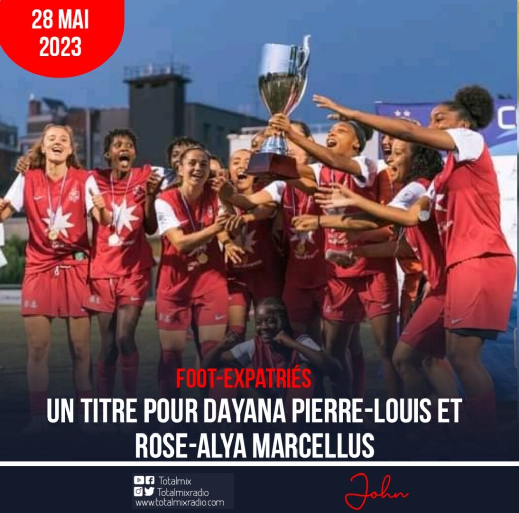 FOOT-EXPATRIÉES : DAYANA PIERRE LOUIS ET ROSE ALYA MARCÉLUS SACRÉS ...