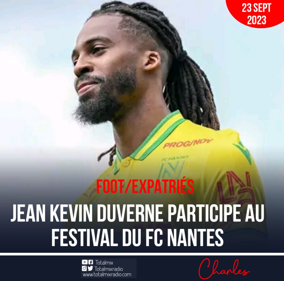 FOOT-EXPATRIÉS : FESTIVAL DU FC NANTES DE JEAN-KÉVIN DUVERNE • Totalmix ...