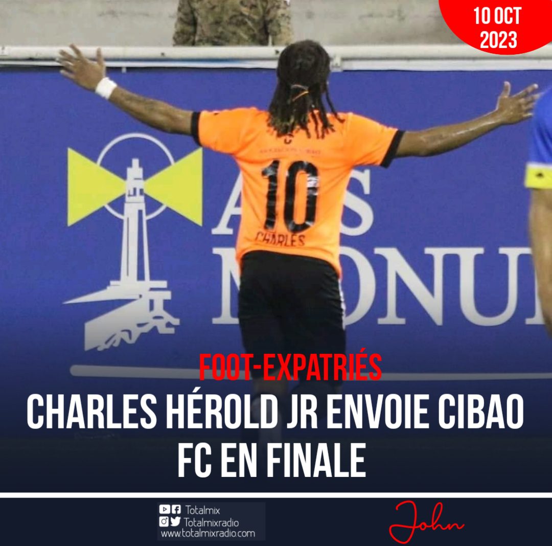 FOOT-EXPATRIÉS : CHARLES HÉROLD JR ENVOIE CIBAO FC EN FINALE – Totalmix ...