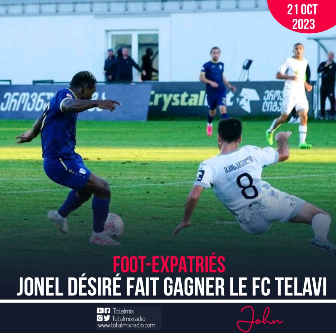FOOT-EXPATRIÉS : JONEL DÉSIRÉ FAIT GAGNER LE FC TELAVI – Totalmix Radio