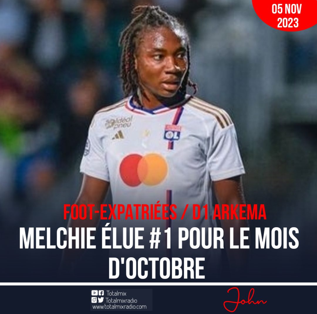 FOOT-EXPATRIÉES / D1 ARKEMA : MELCHIE DUMORNAY, JOUEUSE DU MOIS D’OCTOBRE – Totalmix Radio