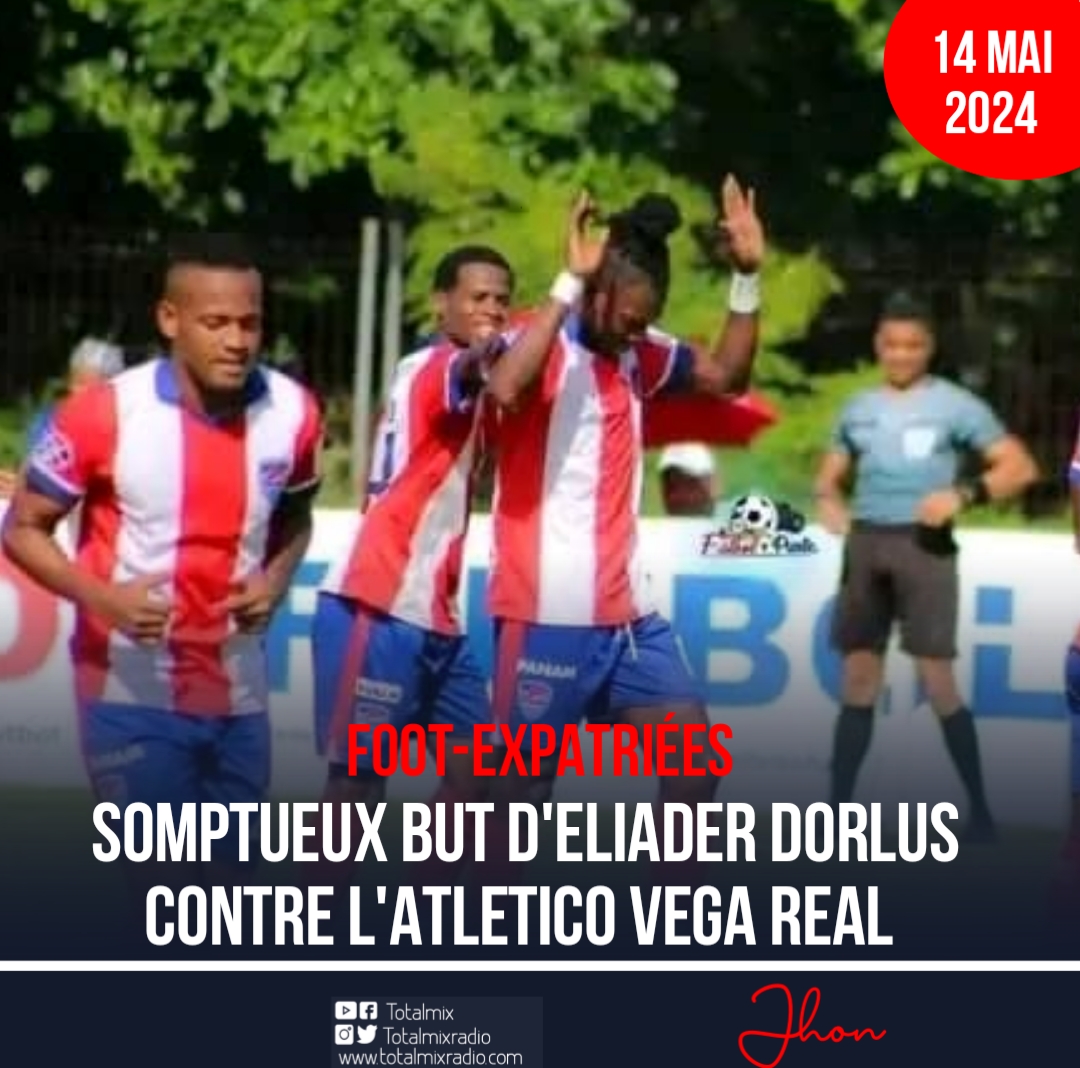 Foot-Expatriés : Somptueux but d’Eliader Dorlus contre l’Atletico Vega ...