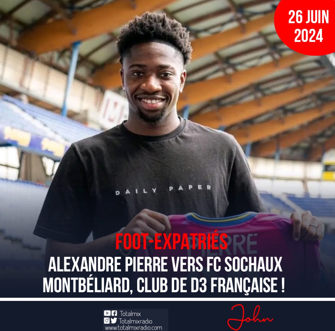 Foot-Expatriés : Alexandre Pierre, nouveau joueur du FC Sochaux – Totalmix Radio